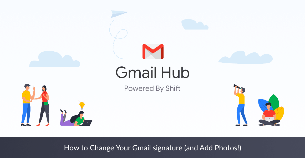How To Change Your Gmail Signature and Add Photos Blog Shift